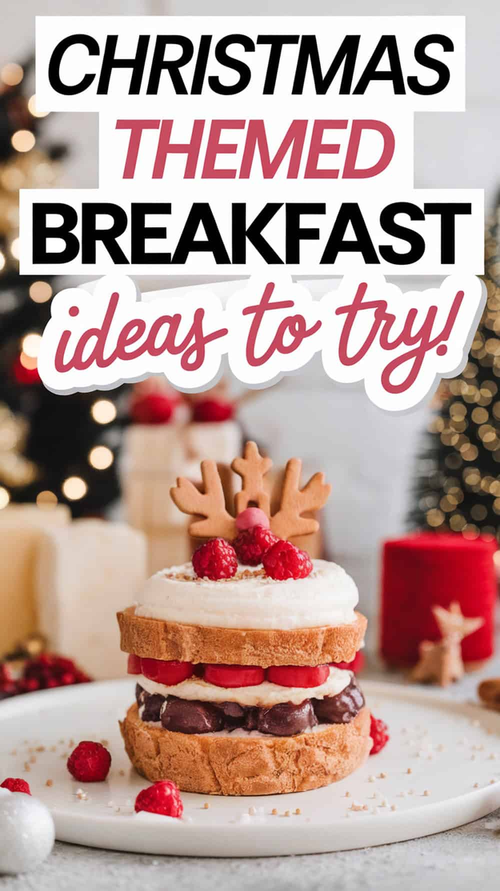 Christmas Themed Breakfast Ideas to Start the Day Festively ...